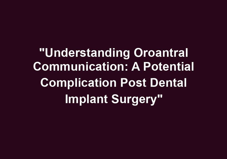 "Understanding Oroantral Communication: A Potential Complication Post ...
